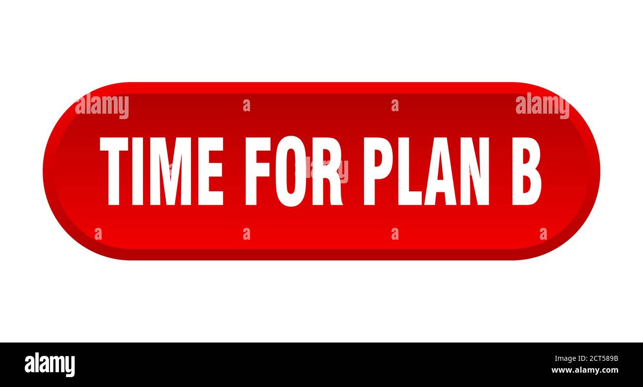 time for plan b button. rounded sign isolated on white background Stock ...