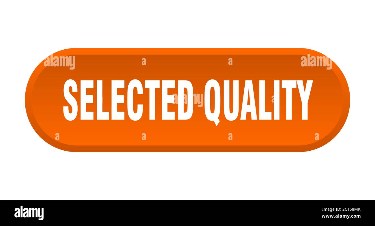 selected quality button. rounded sign isolated on white background ...