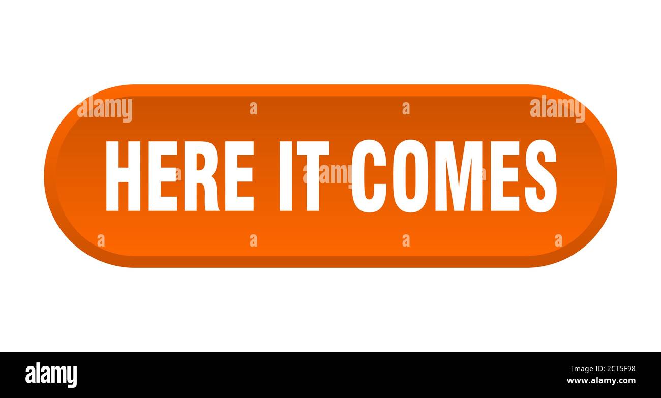 here it comes button. rounded sign isolated on white background Stock ...