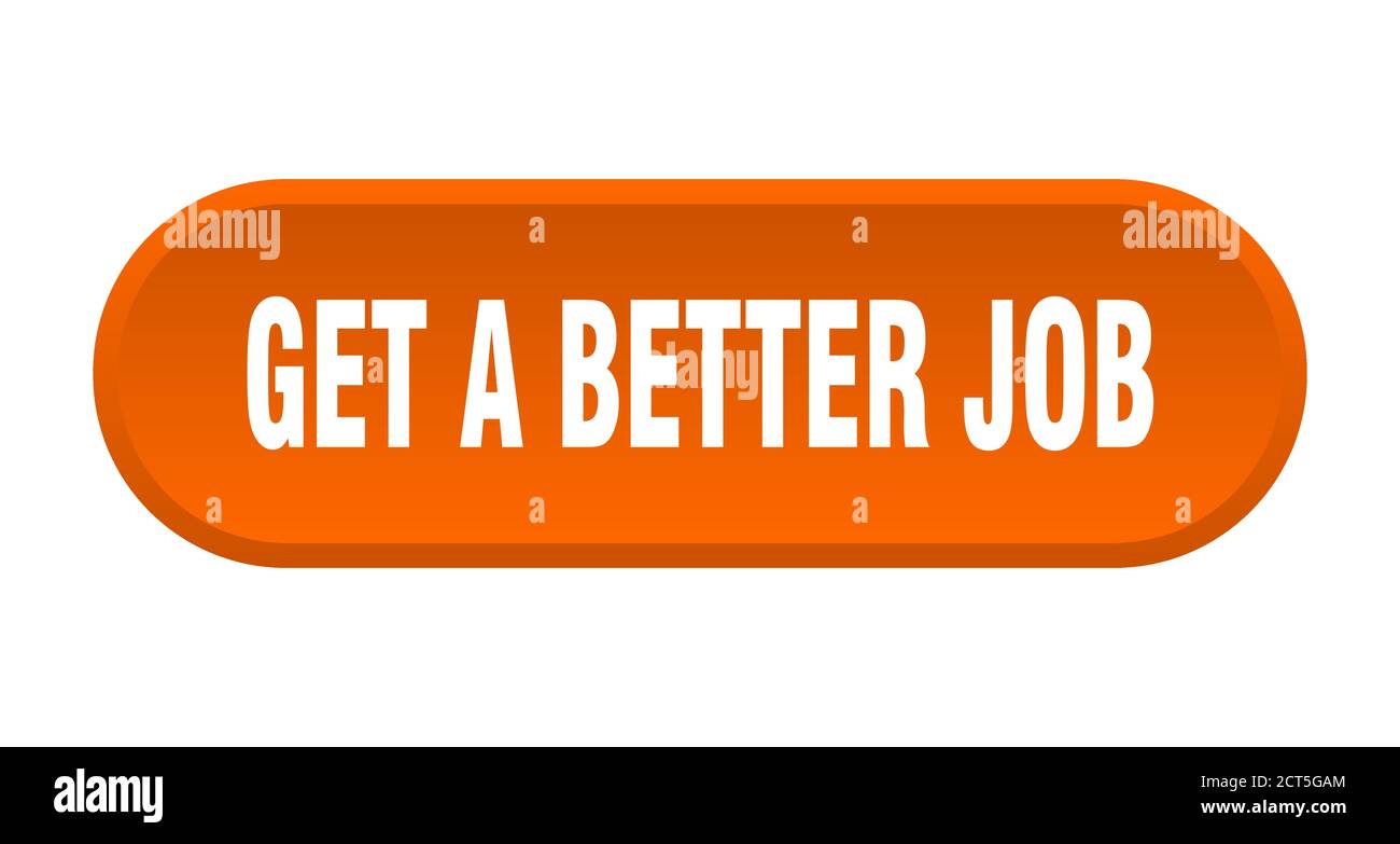 get a better job button. rounded sign isolated on white background ...