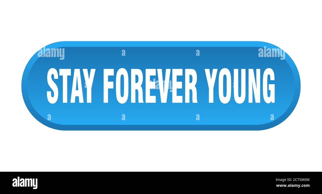stay forever young button. rounded sign isolated on white background ...