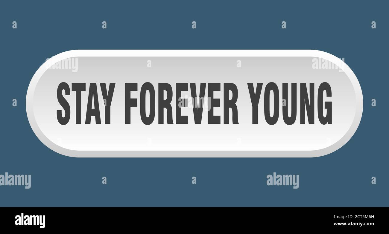 stay forever young button. rounded sign isolated on white background ...