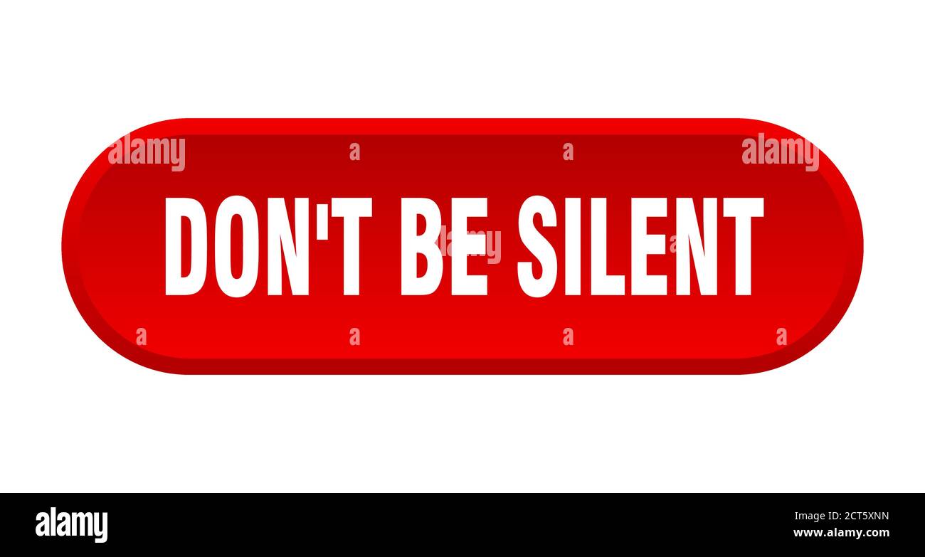 don't be silent button. rounded sign isolated on white background Stock ...