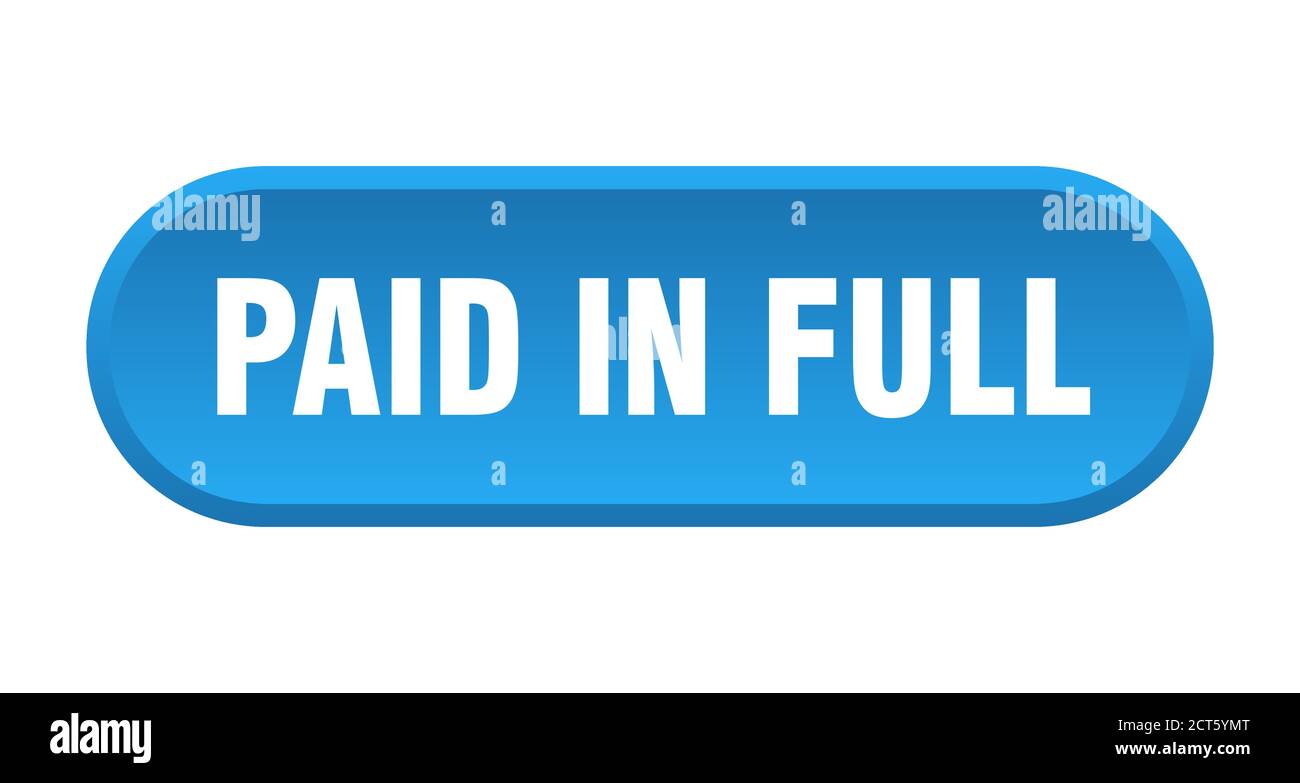 paid in full button. rounded sign isolated on white background Stock ...