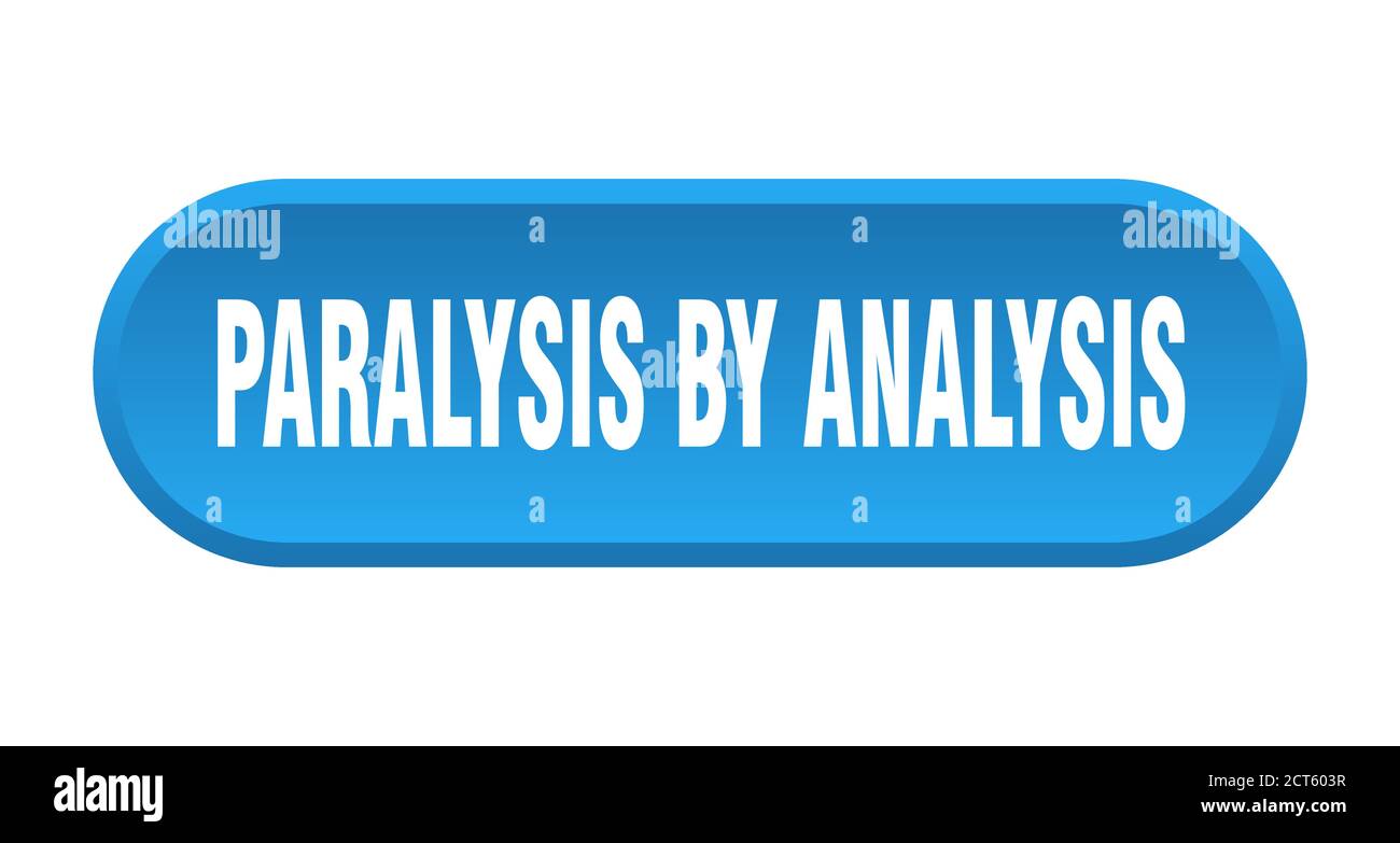 paralysis by analysis button. rounded sign isolated on white background ...