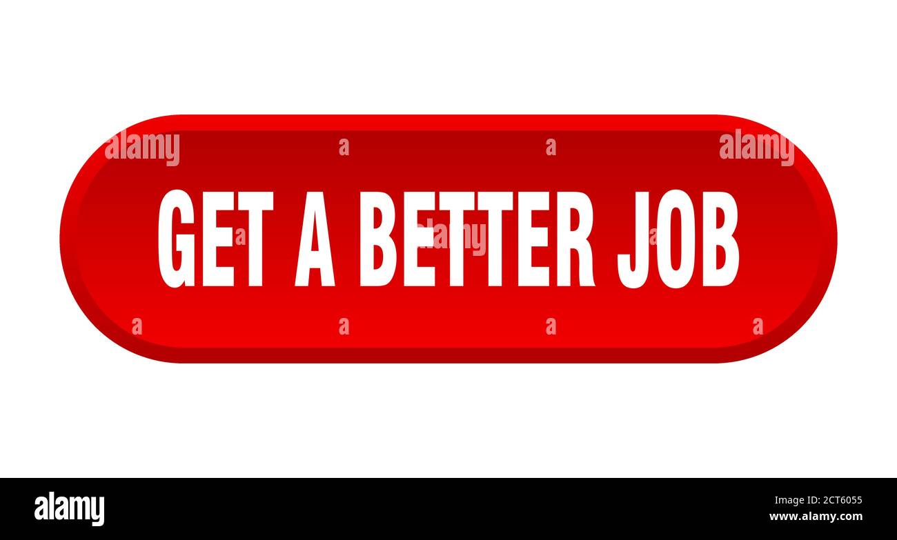 get a better job button. rounded sign isolated on white background ...