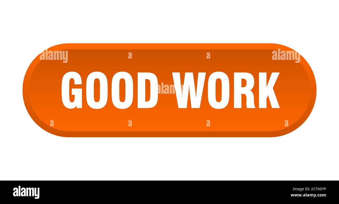 good work button. rounded sign isolated on white background Stock ...