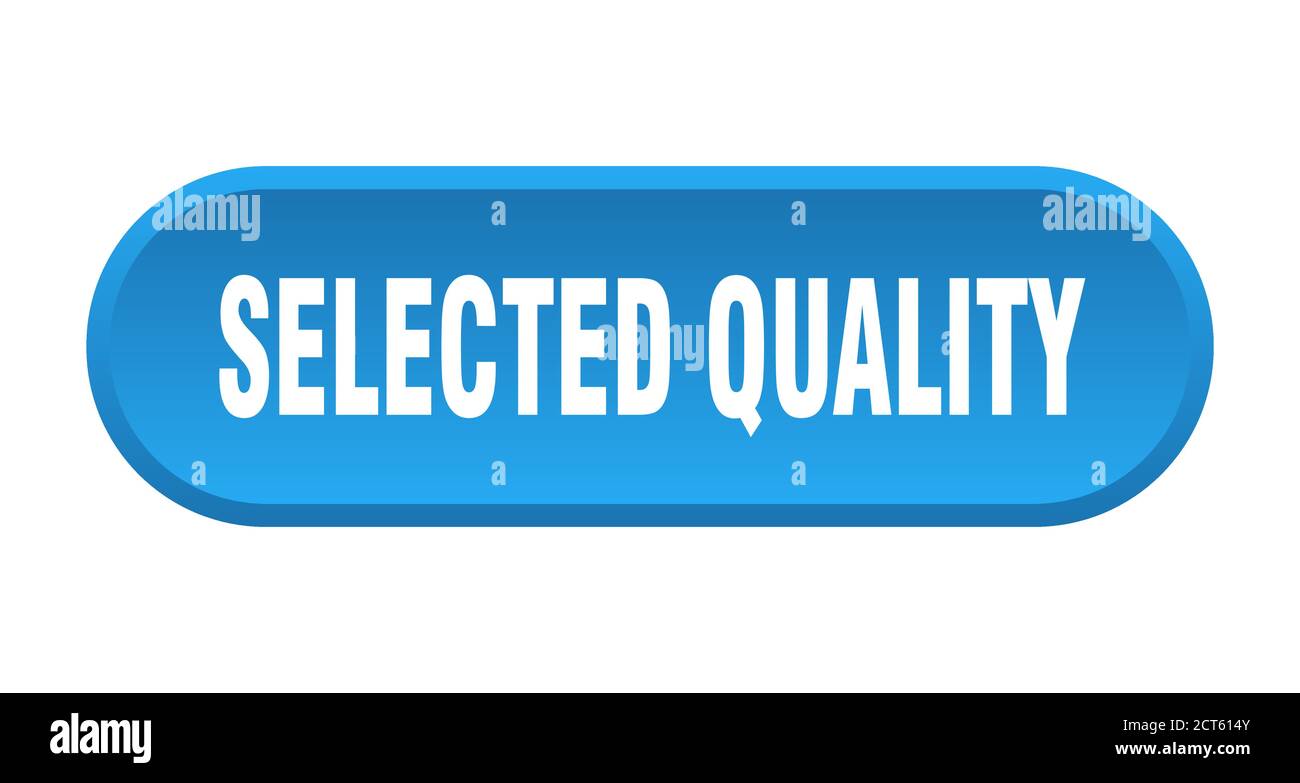 selected quality button. rounded sign isolated on white background ...