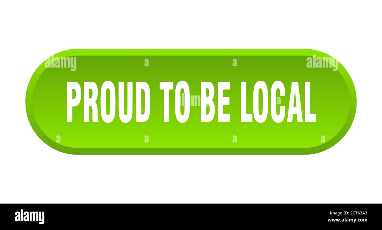 proud to be local button. rounded sign isolated on white background ...