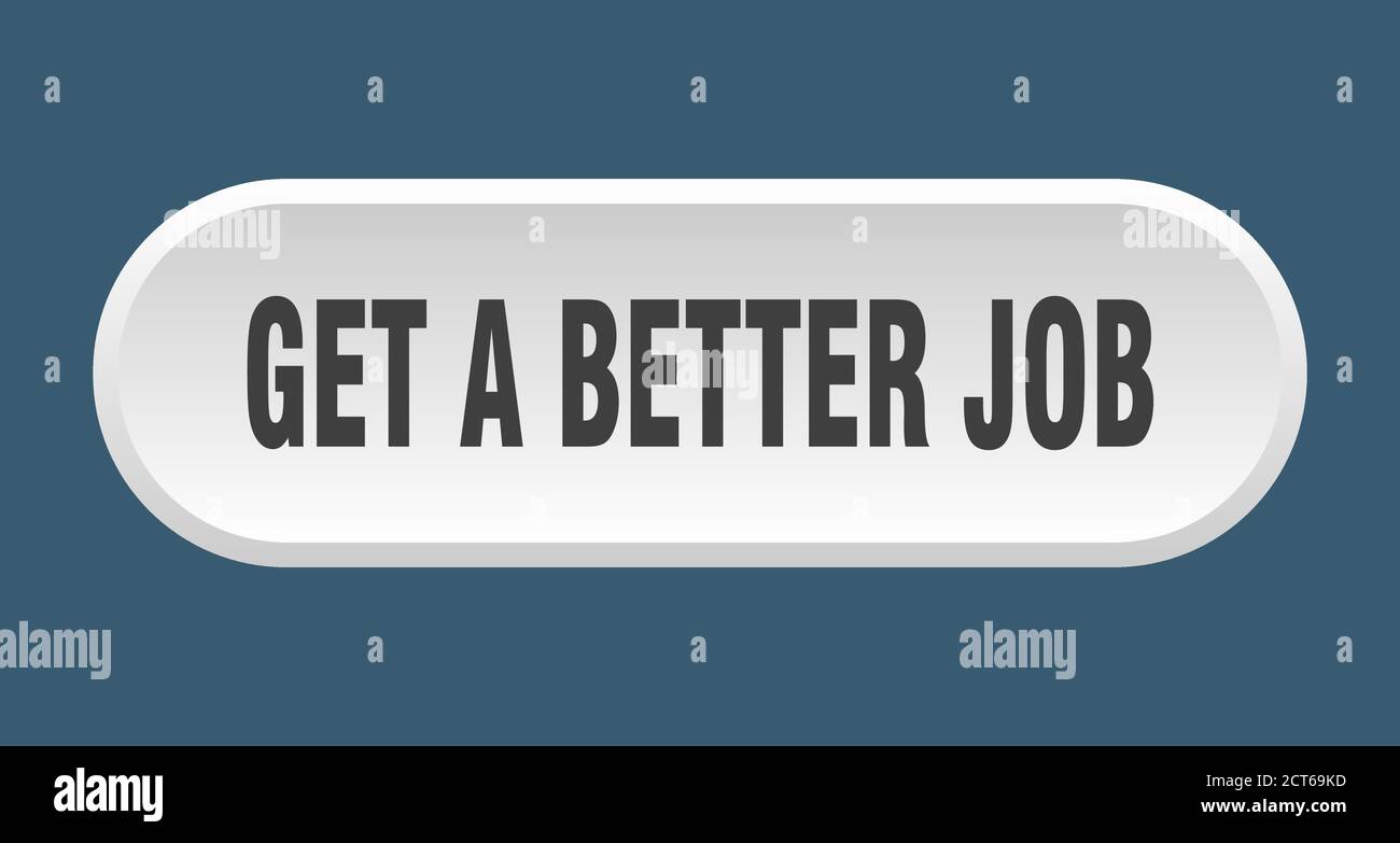 get a better job button. rounded sign isolated on white background ...