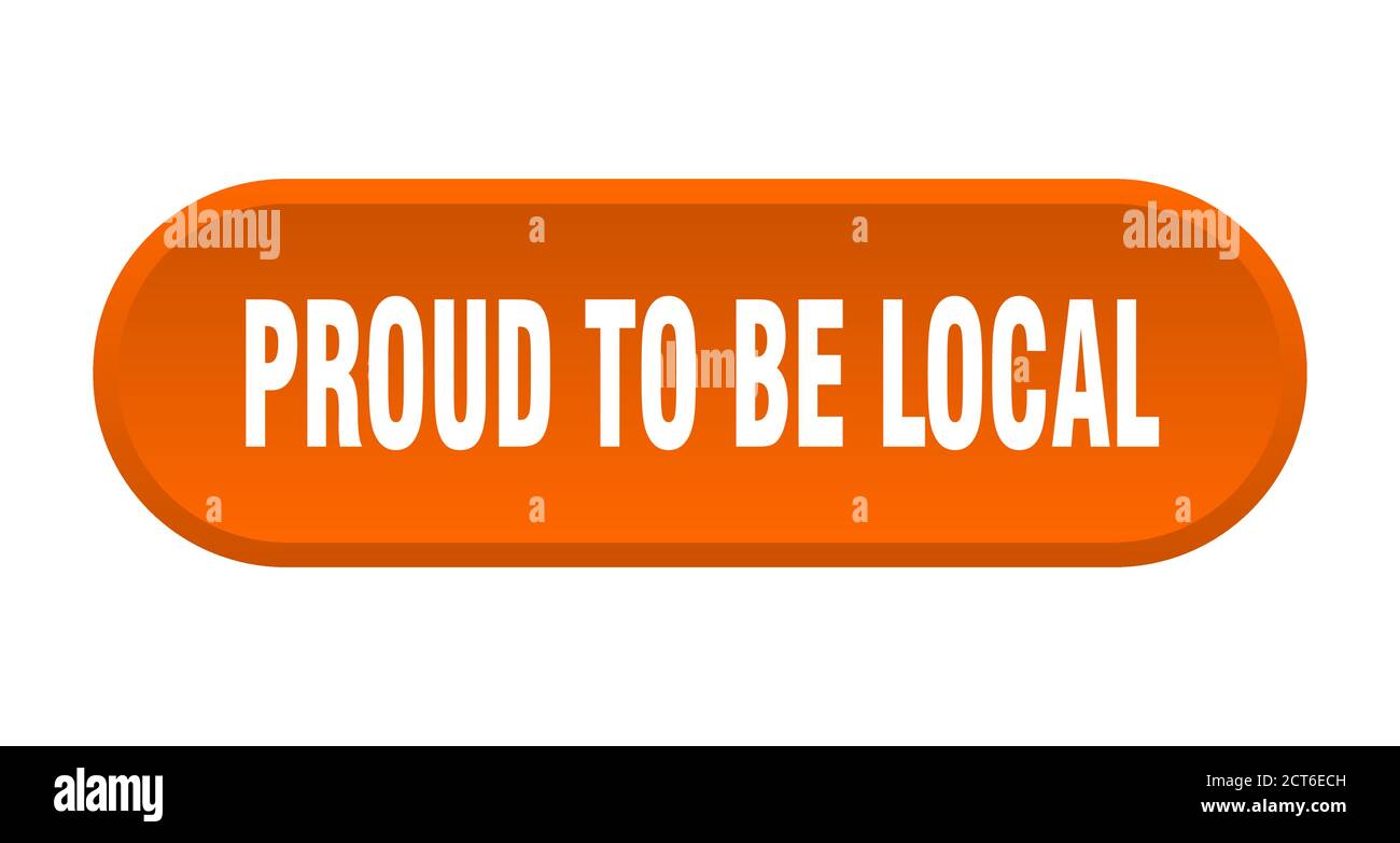 proud to be local button. rounded sign isolated on white background ...
