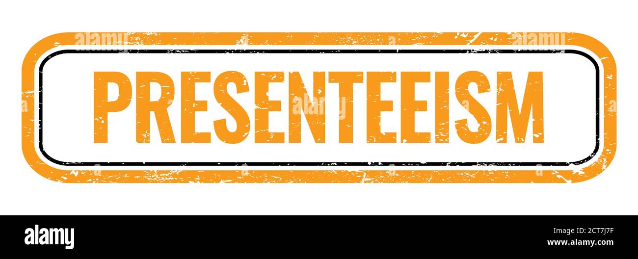 PRESENTEEISM orange grungy rectangle stamp sign Stock Photo - Alamy