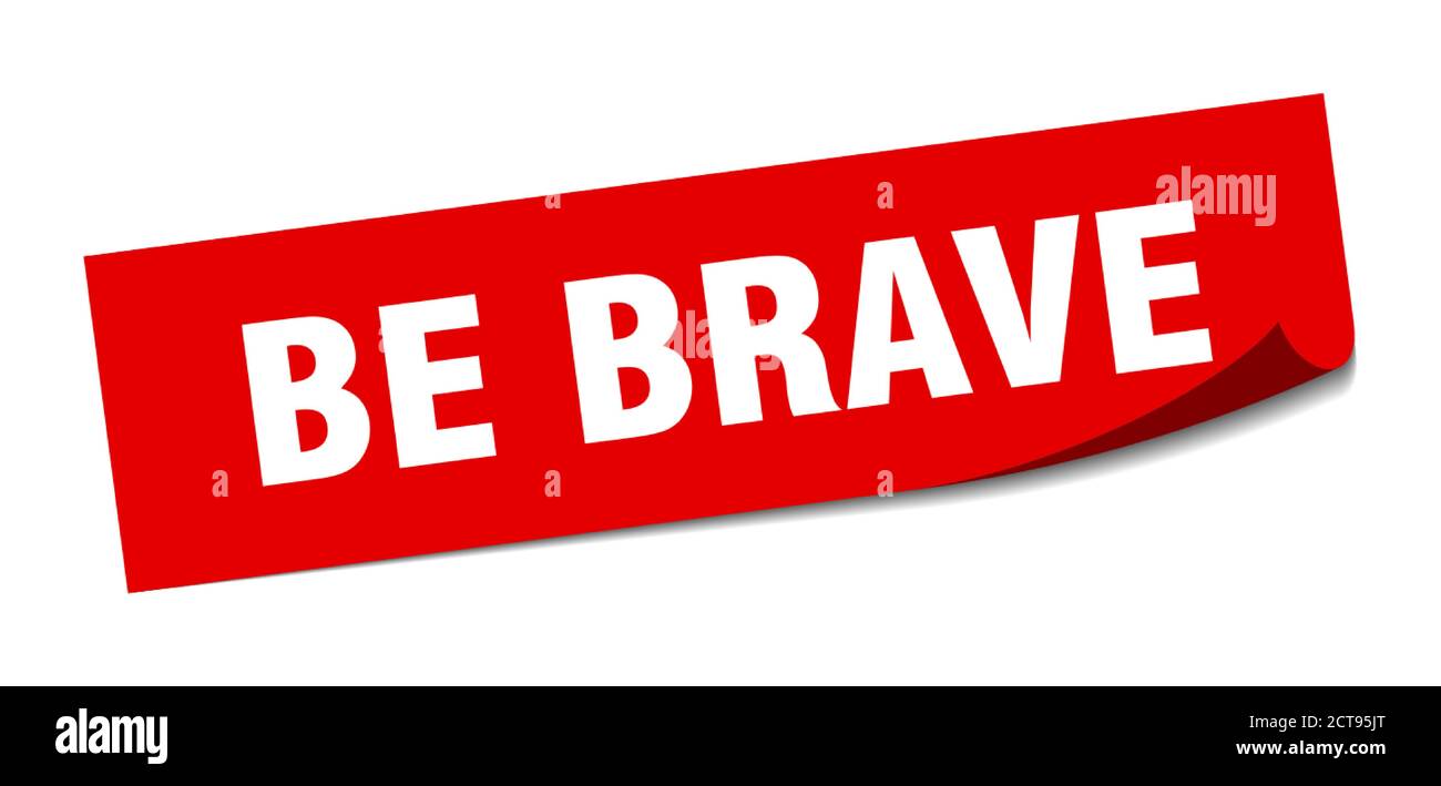 be brave sticker. square isolated peeler sign. label Stock Vector Image ...