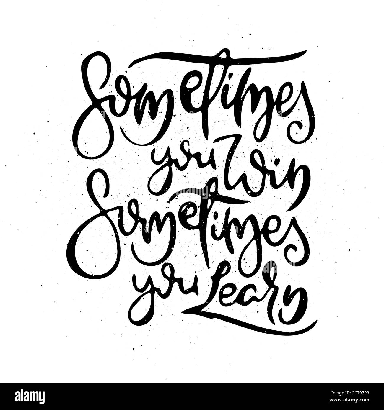 Sometimes You Win. Sometimes You Learn. Vector motivational phrase ...