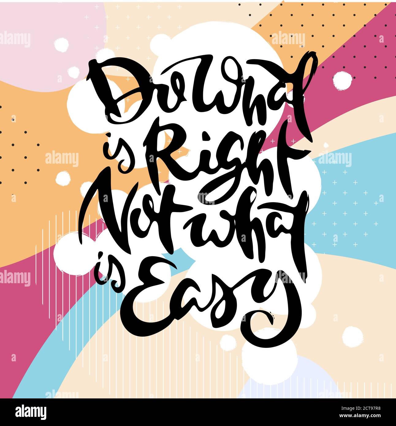 Do What Is Right, Not What Is Easy. Vector motivational phrase. Hand ...