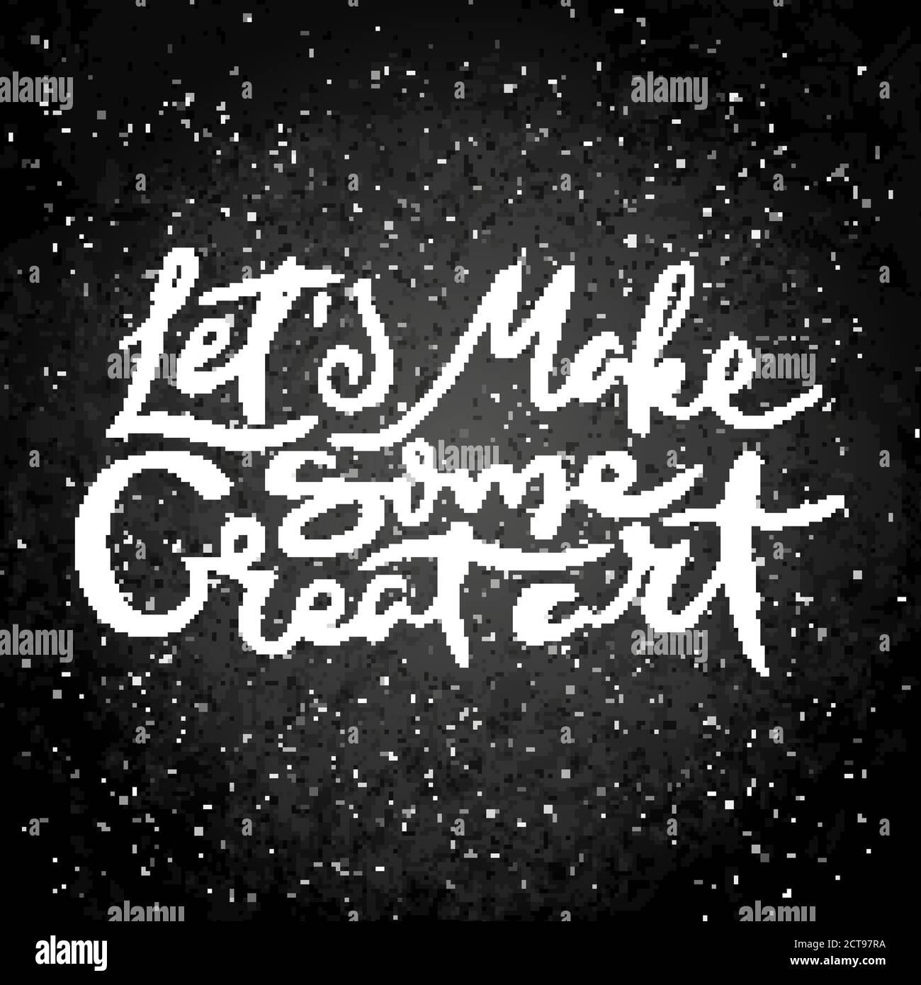 Let Is Make Some Great Art. Vector motivational phrase on a slate board ...