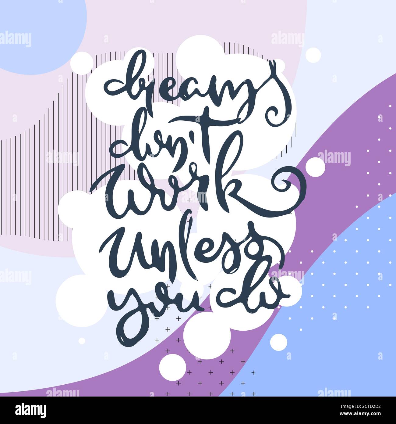 Dreams Do Not Work Unless You Do. Vector motivational phrase. Hand ...