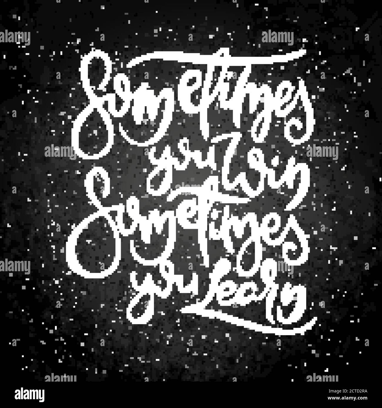 Sometimes You Win. Sometimes You Learn. Vector motivational phrase on a ...