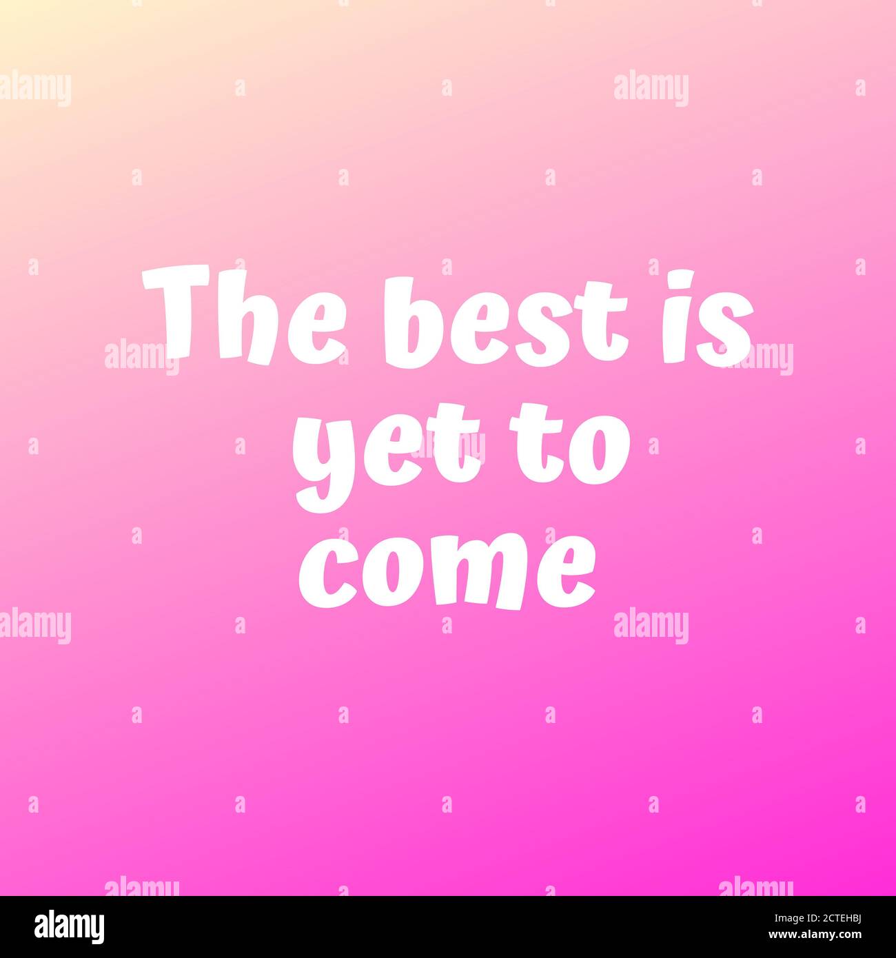 Inspirational quote with the text The best is yet to come . Message or ...