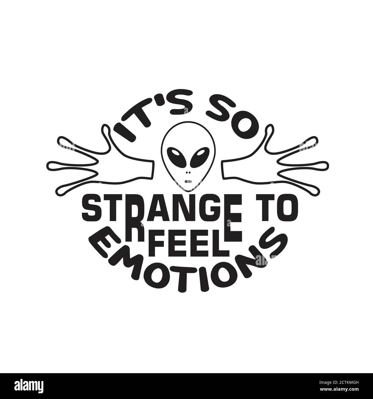 Ufo Quotes And Slogan Good For T Shirt It S So Strange To Feel