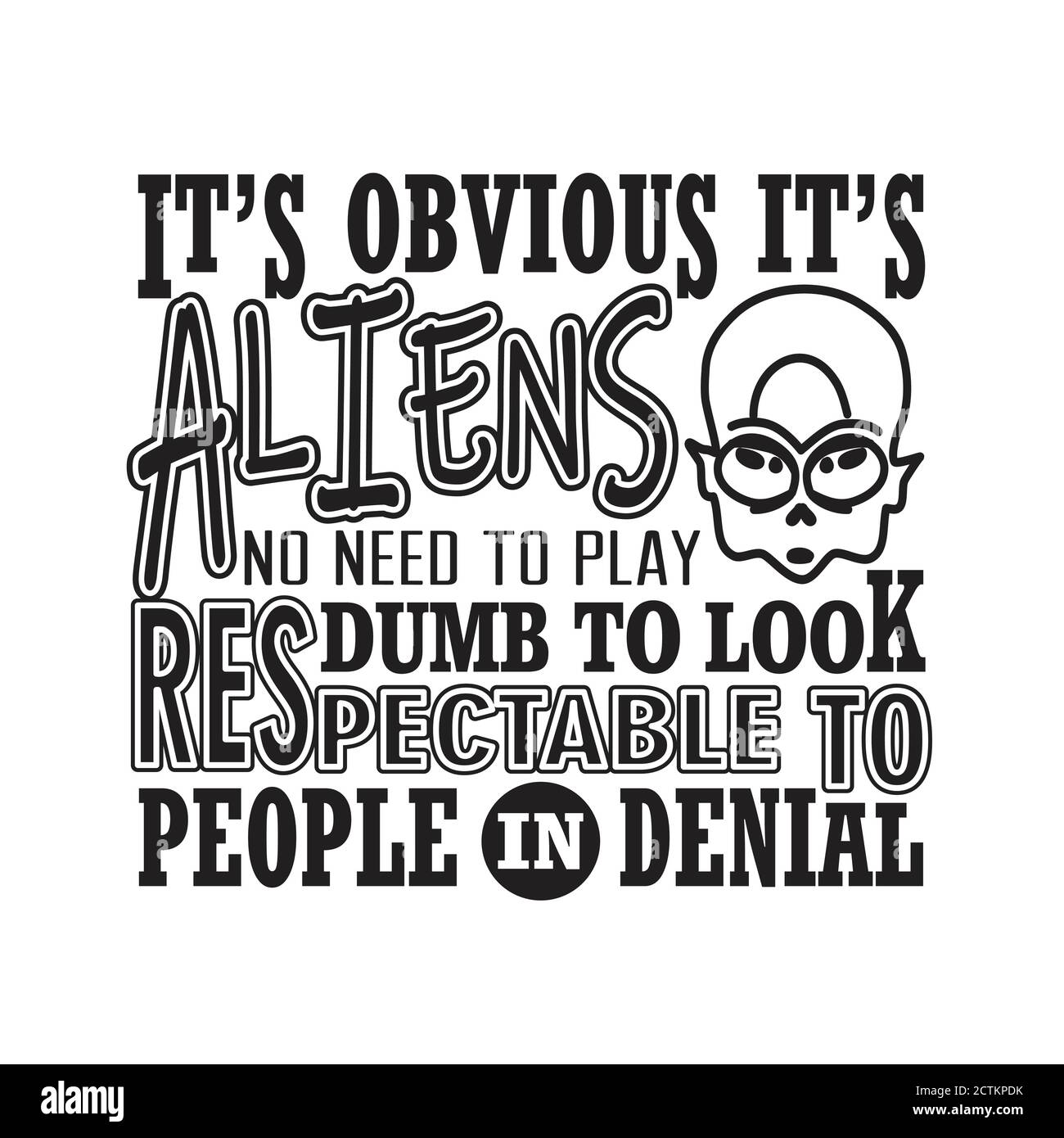 Aliens Quotes And Slogan Good For T Shirt It S Obvious It S Aliens No