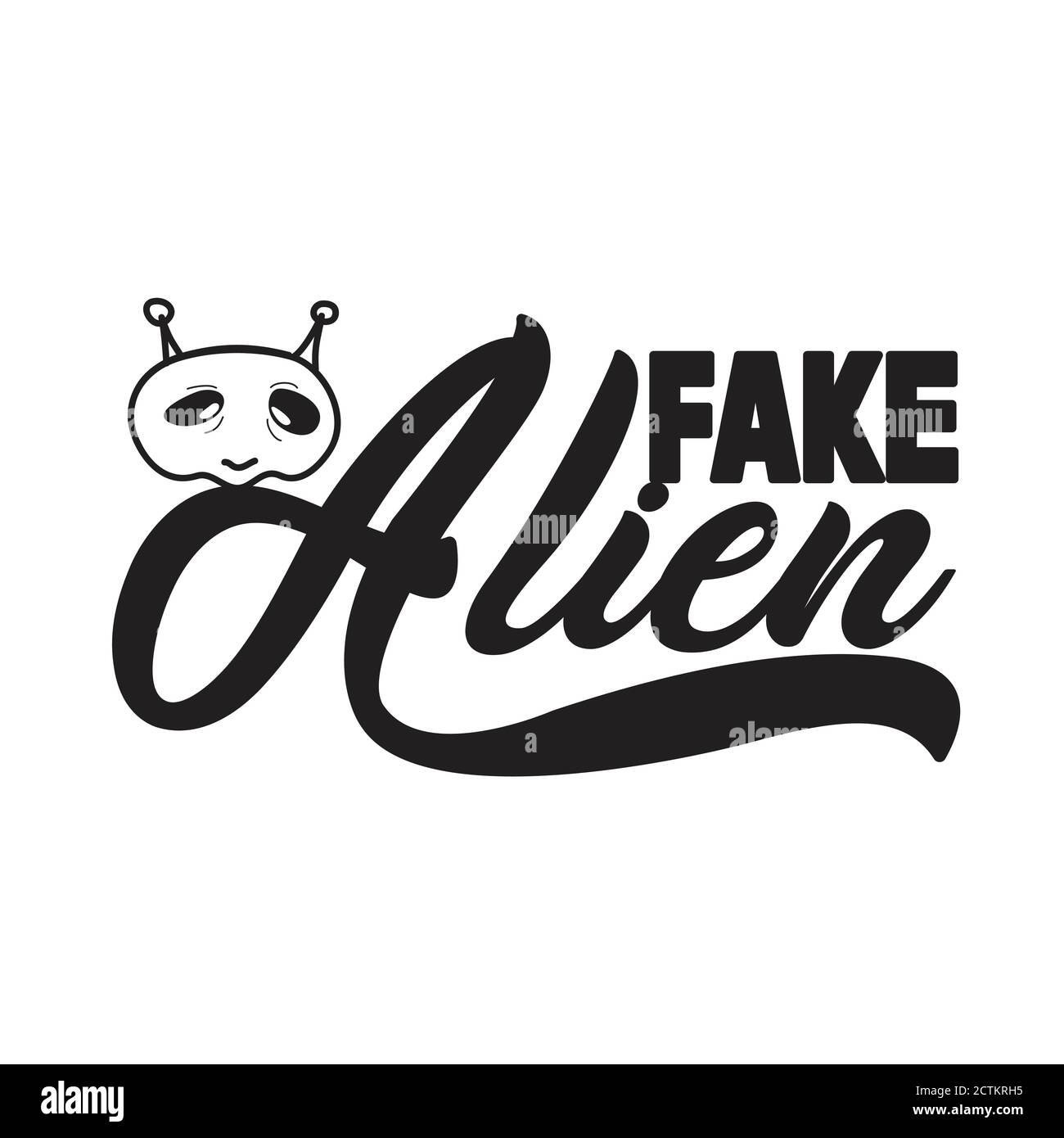 Aliens Quotes And Slogan Good For T Shirt Fake Alien Stock Vector
