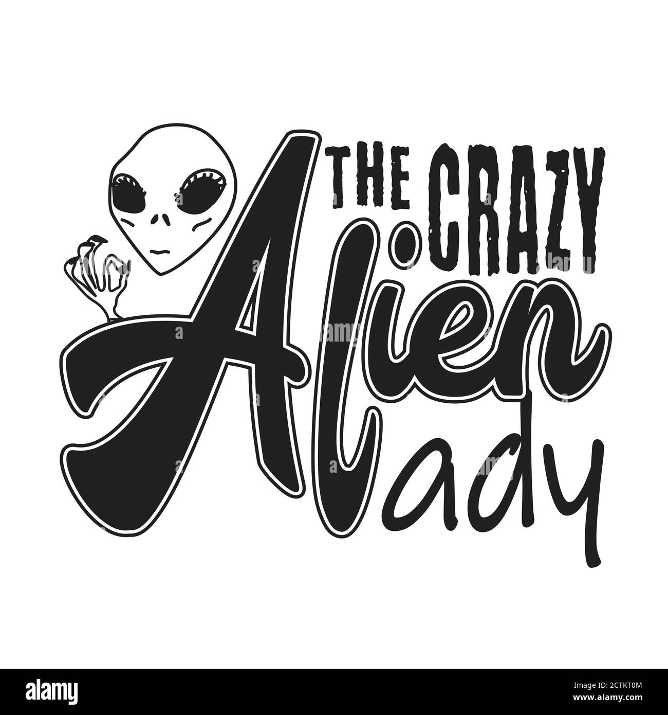 Aliens Quotes And Slogan Good For T Shirt The Crazy Alien Lady Stock