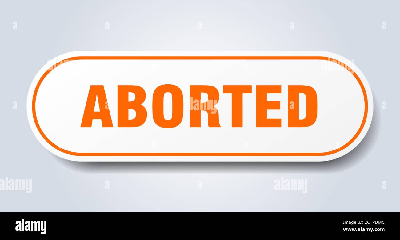 aborted sign. rounded isolated sticker. white button Stock Vector Image ...