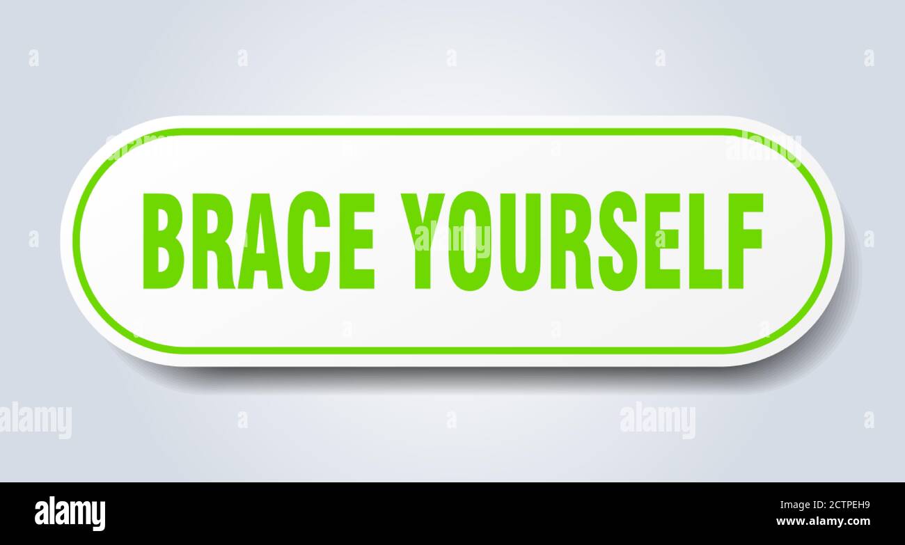 brace yourself sign. rounded isolated sticker. white button Stock ...