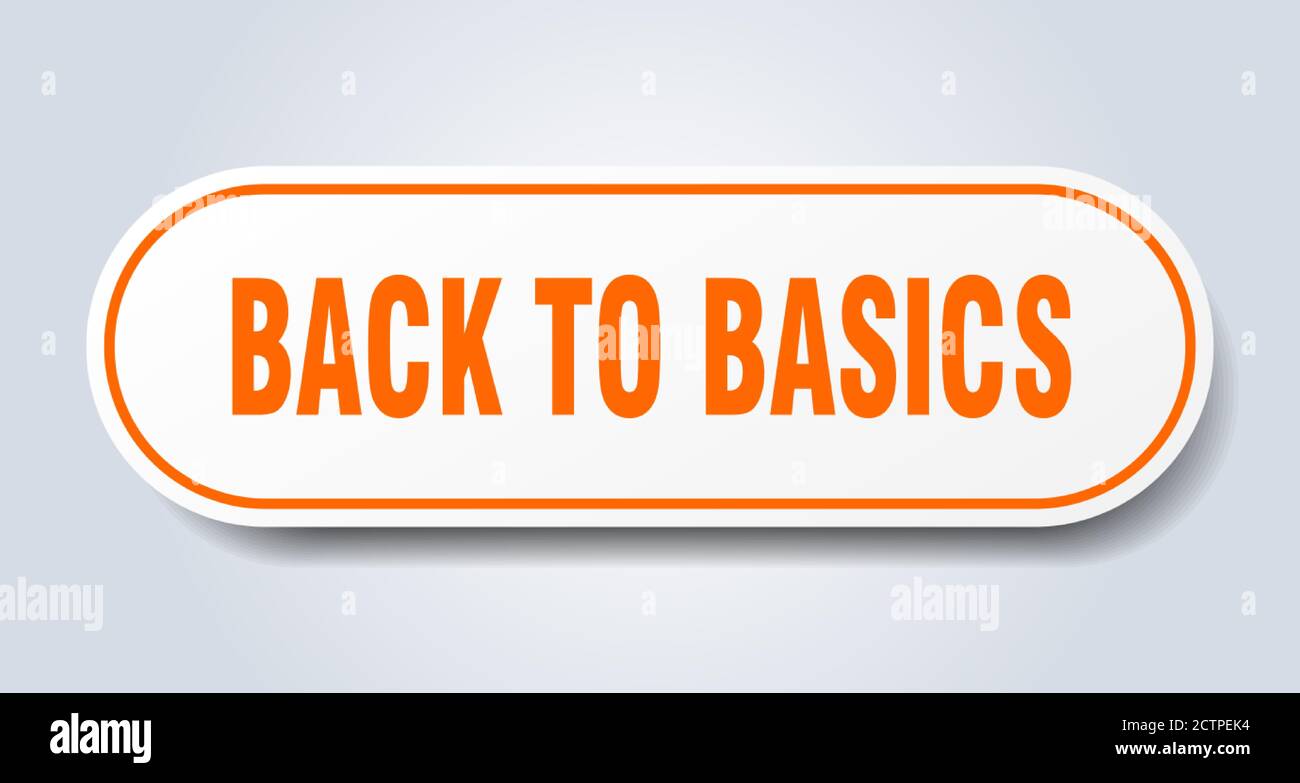 back to basics sign. rounded isolated sticker. white button Stock ...