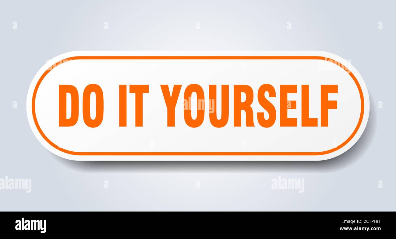 do it yourself sign. rounded isolated sticker. white button Stock ...