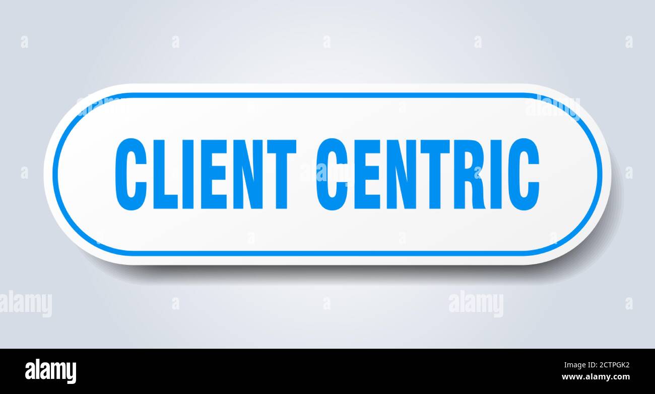 client centric sign. rounded isolated sticker. white button Stock ...