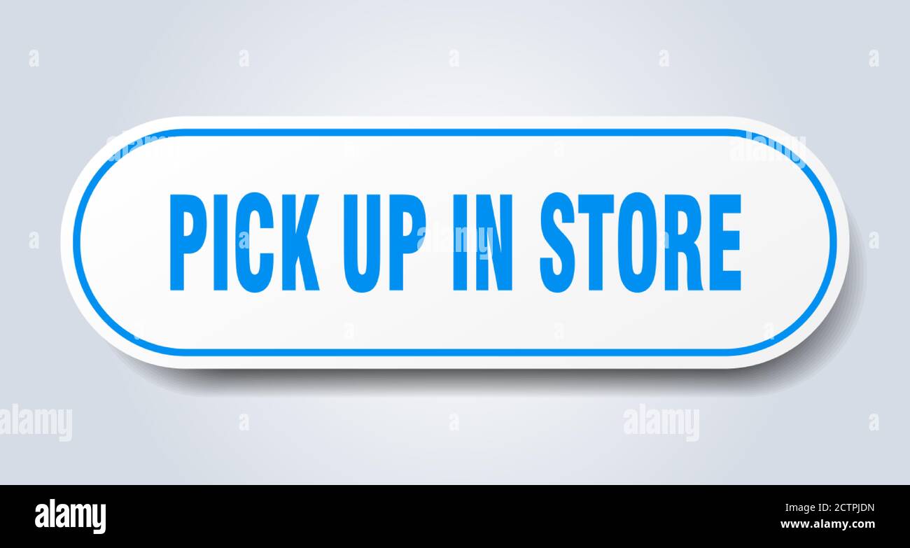 pick up in store sign. rounded isolated sticker. white button Stock ...
