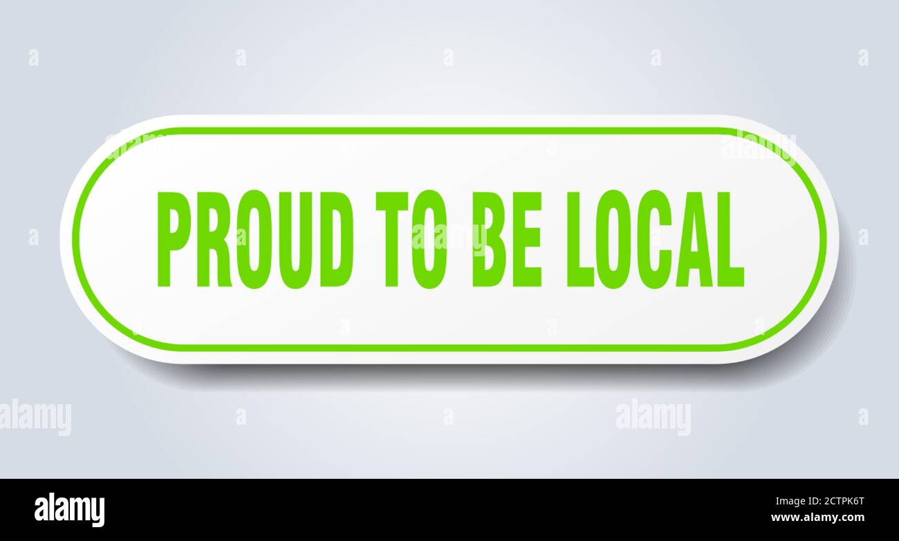 proud to be local sign. rounded isolated sticker. white button Stock ...