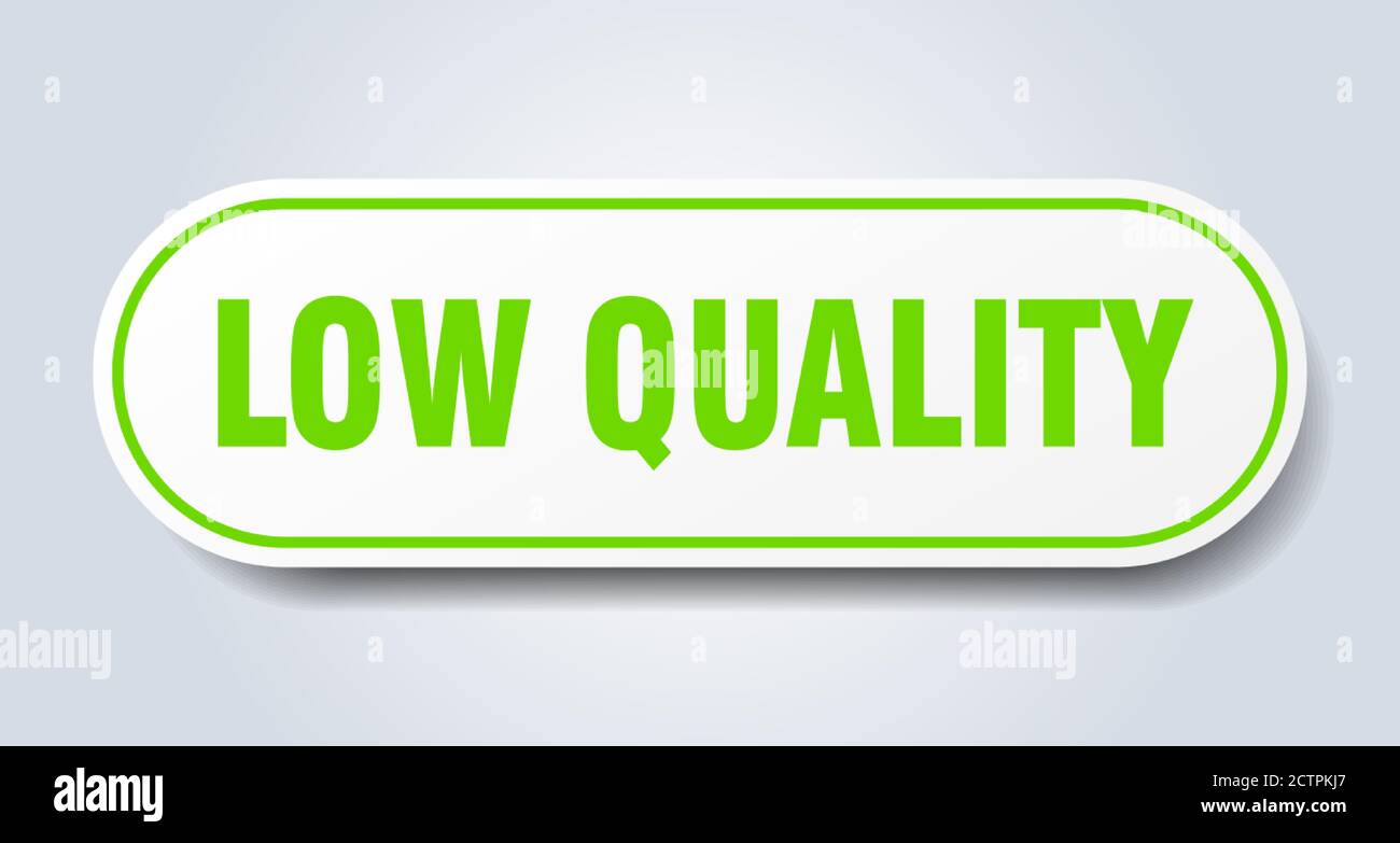 low quality sign. rounded isolated sticker. white button Stock Vector ...