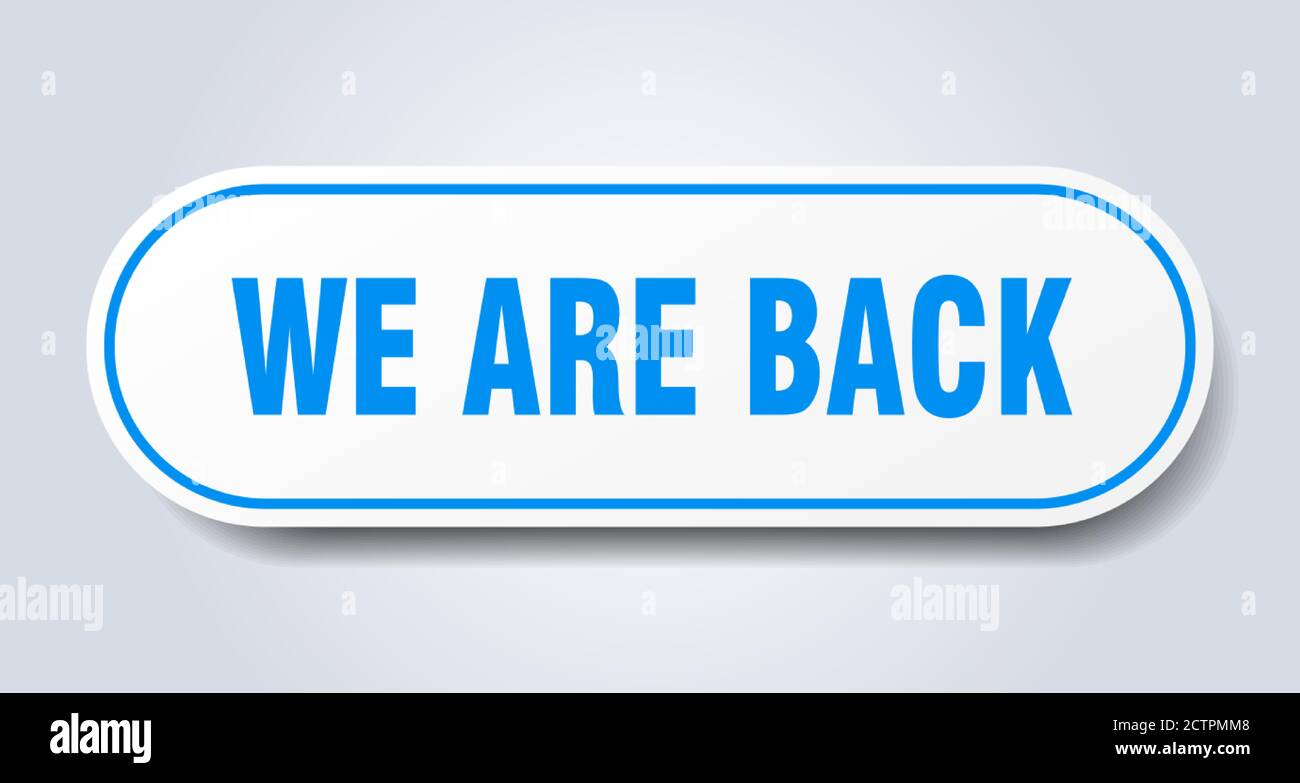 we are back sign. rounded isolated sticker. white button Stock Vector ...