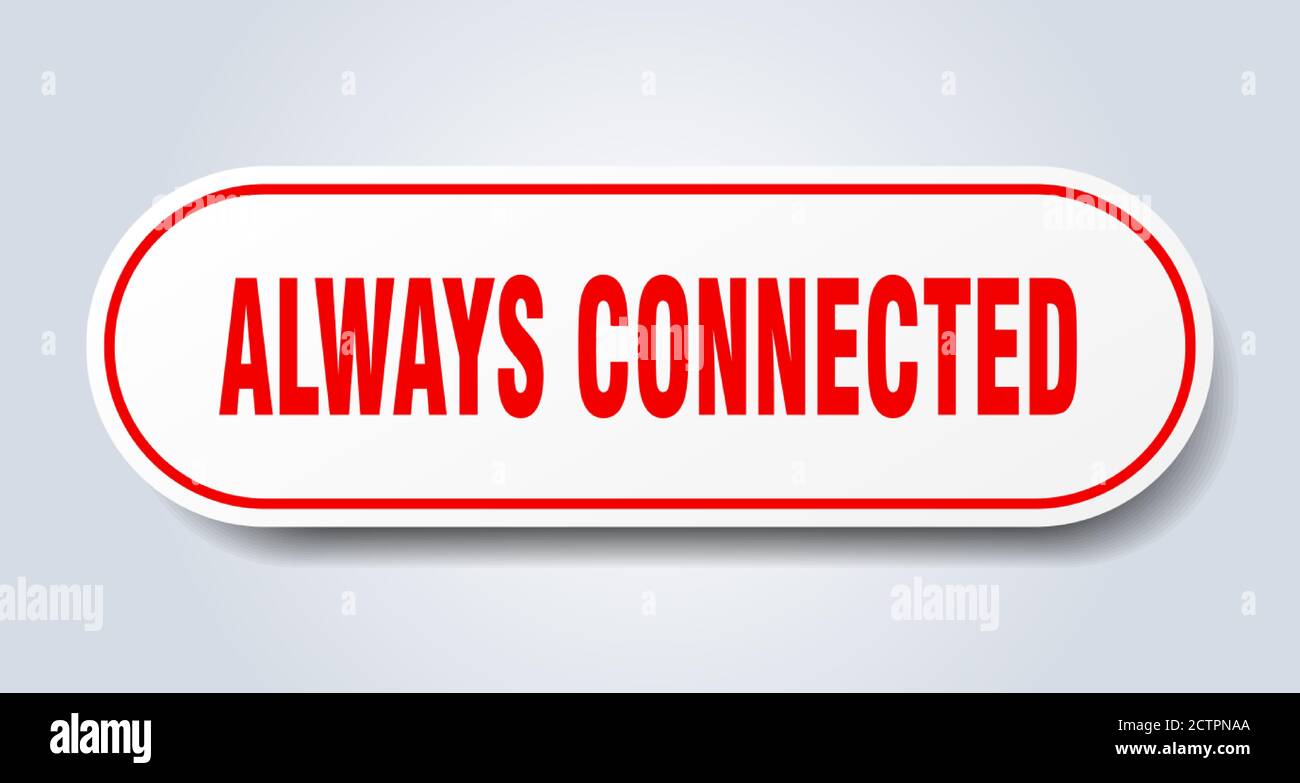 always connected sign. rounded isolated sticker. white button Stock ...
