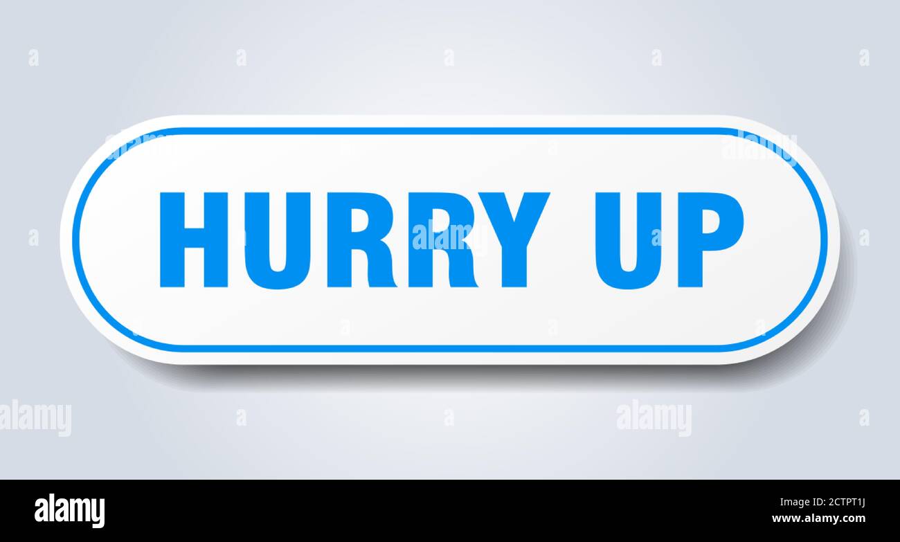 hurry up sign. rounded isolated sticker. white button Stock Vector ...