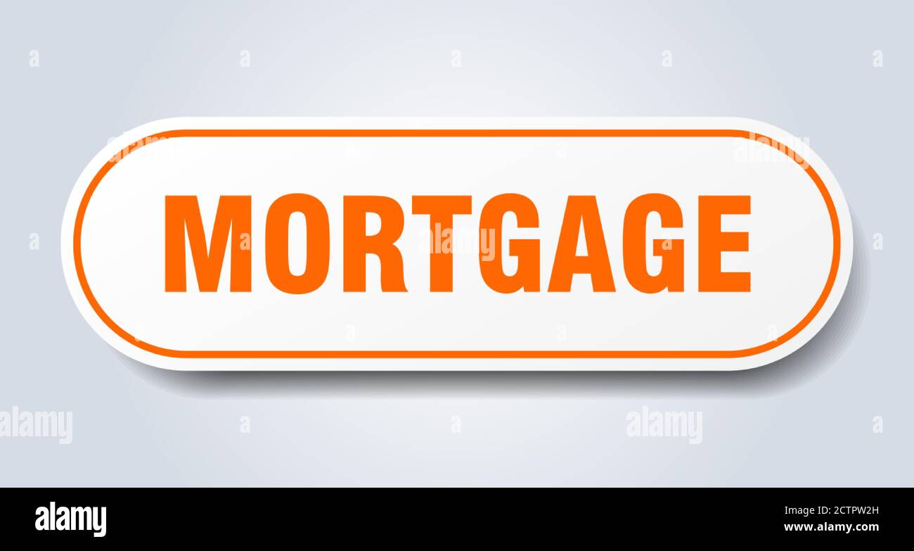 mortgage sign. rounded isolated sticker. white button Stock Vector ...