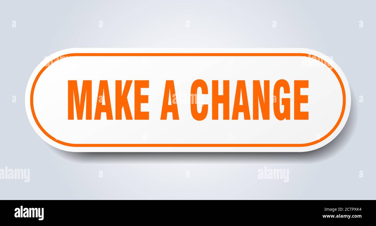 make a change sign. rounded isolated sticker. white button Stock Vector ...