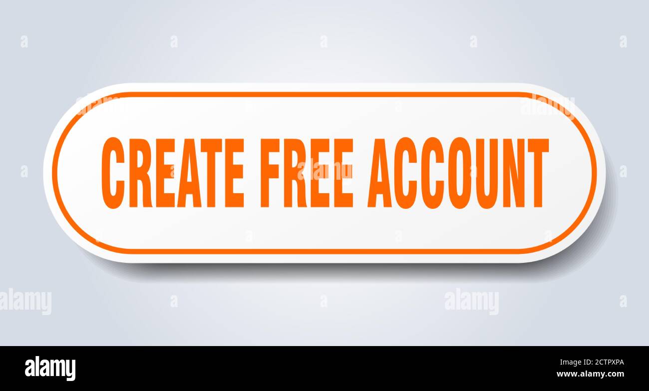 create free account sign. rounded isolated sticker. white button Stock ...