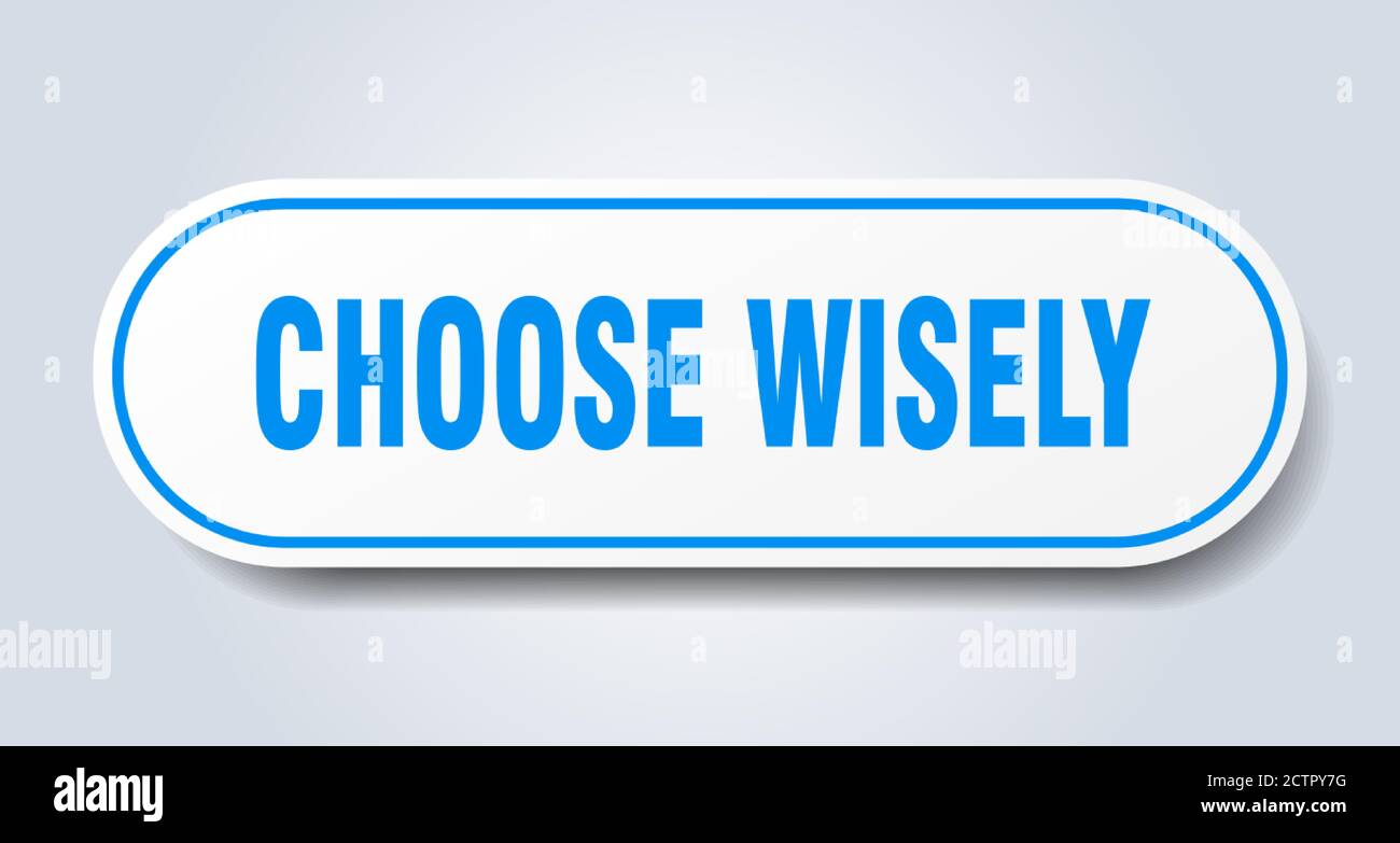 choose wisely sign. rounded isolated sticker. white button Stock Vector ...