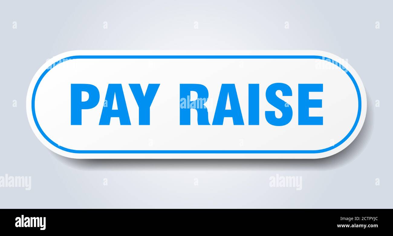 pay raise sign. rounded isolated sticker. white button Stock Vector ...