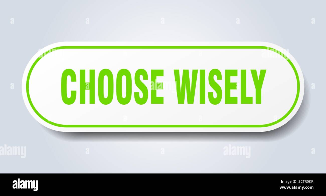 choose wisely sign. rounded isolated sticker. white button Stock Vector ...