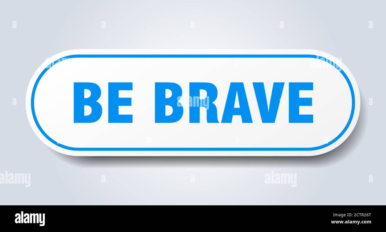 be brave sign. rounded isolated sticker. white button Stock Vector ...