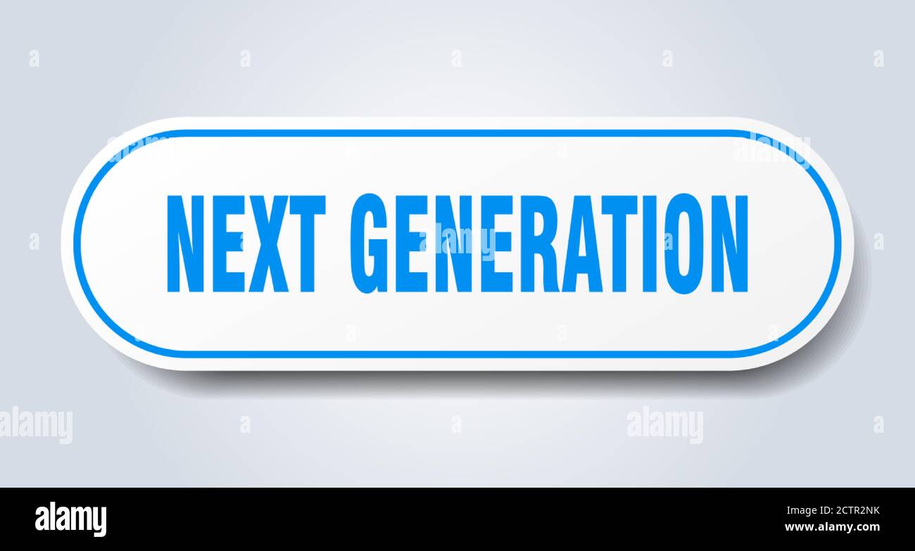 next generation sign. rounded isolated sticker. white button Stock ...