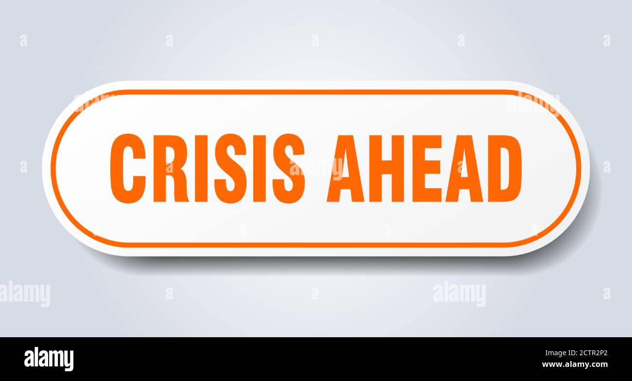 crisis ahead sign. rounded isolated sticker. white button Stock Vector ...