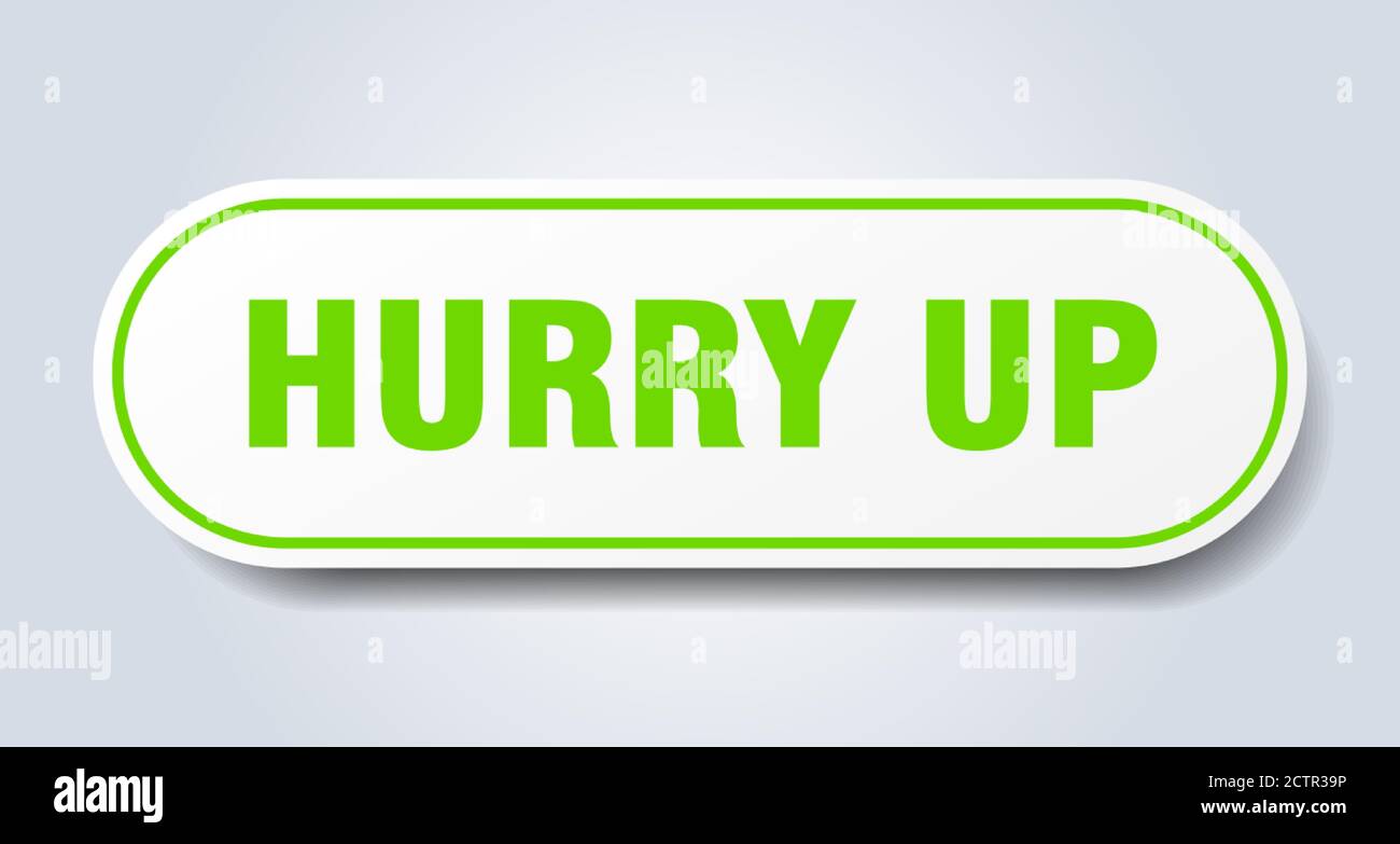 hurry up sign. rounded isolated sticker. white button Stock Vector ...