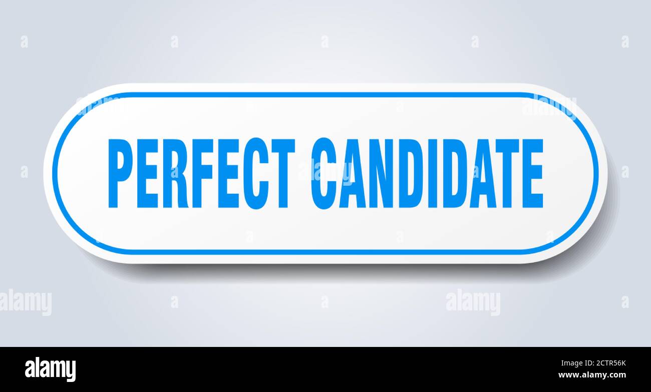 perfect candidate sign. rounded isolated sticker. white button Stock ...
