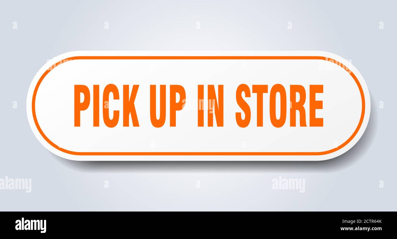 pick up in store sign. rounded isolated sticker. white button Stock ...